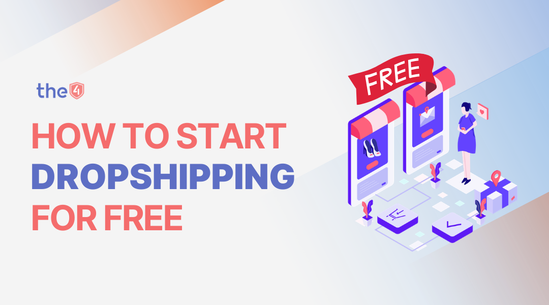 How To Start Dropshipping For Free - 7 Simple Steps To Launch – The4 ...