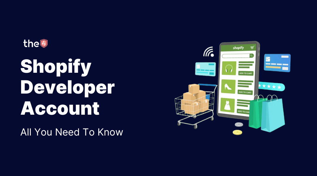 Shopify Developer Account - All You Need To Know – The4 Official Site